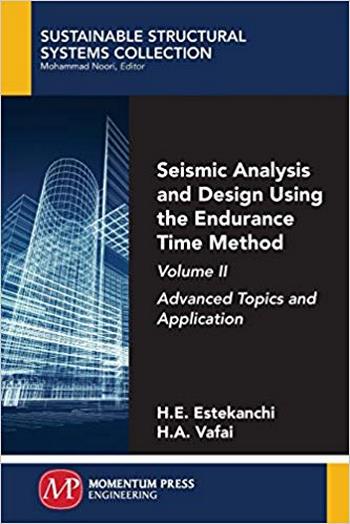 دانلود کتاب Estekanchi H., Seismic Analysis and Design Using the Endurance Time Method, Volume ...