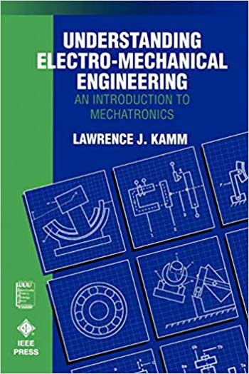 دانلود کتاب Understanding electro-mechanical engineering - an introduction to mechatronics ...