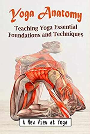 دانلود کتاب Yoga Anatomy - Teaching Yoga Essential Foundations And ...