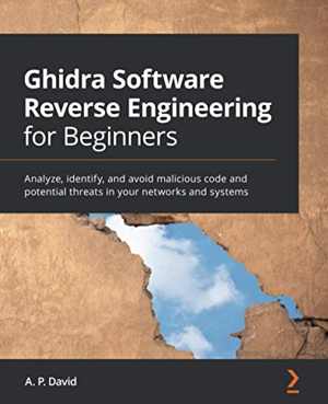 [PDF] دانلود کتاب Ghidra Software Reverse Engineering For Beginners - Analyze, Identify, And ...